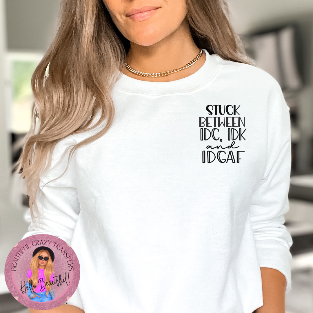 Between IDC, IDK & IDGAF Pocket DTF Transfer – Beautiful Crazy ...